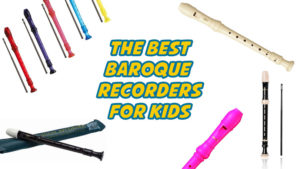 The Best Baroque Recorders for your Kid's Music Class