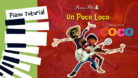 Un Poco Loco (Coco) – Piano Tutorial, Notes, Sheet Music : Singing Bell