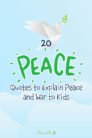 20 Peace Quotes for Kids to Explain War and Peace to Them