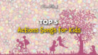 Top 5 Action Songs for Kids | Singing Bell